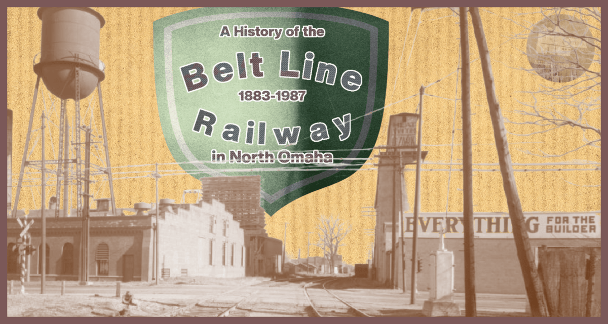A History of North Omaha’s Belt Line Railway – NorthOmahaHistory.com