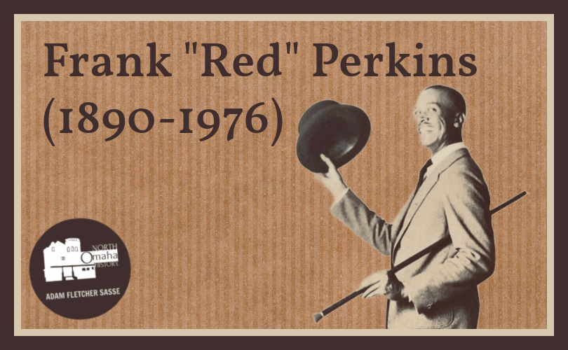 A Biography of Frank “Red” Perkins – NorthOmahaHistory.com